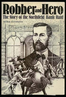 Robber and Hero : The Story of the Northfield Bank Raid by George ...