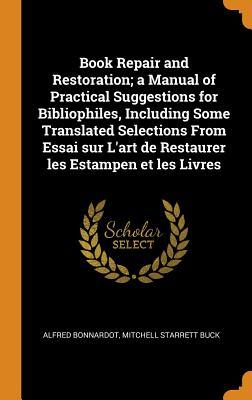 Book Repair and Restoration; a Manual of Practical Suggestions for ...