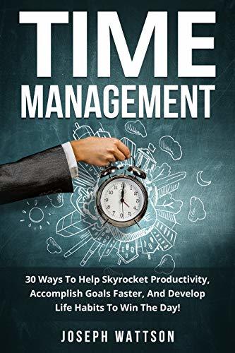 Time Management: Your Ultimate 30 Key Life Principles. 30 Ways To Help ...