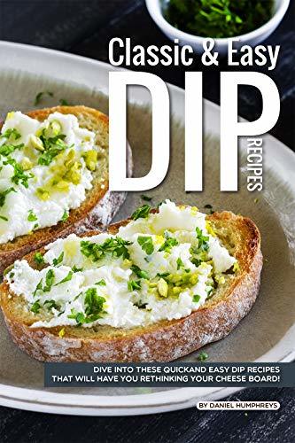 Classic Easy Dip Recipes: Dive into These Quick and Easy Dip Recipes ...