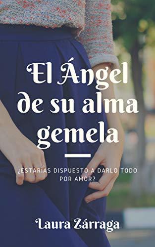 El Ángel de su alma gemela: ¿Estarías dispuesto a darlo todo por un ...