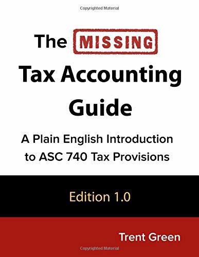 The Missing Tax Accounting Guide: A Plain English Introduction to ASC ...