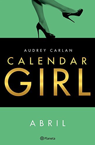 Calendar Girl Abril (Edición Colombiana) by Audrey Carlan | Goodreads
