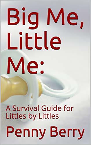Big Me, Little Me:: A Survival Guide for Littles by Littles by Penny ...
