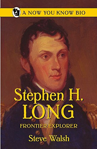 Stephen H. Long: Frontier Explorer (Now You Know Bio) by Steve Walsh ...