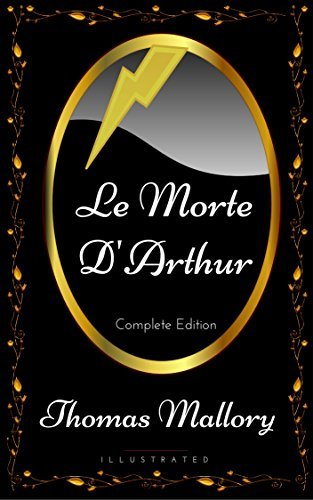 Le Morte D'Arthur - Complete Edition: By Thomas Mallory - Illustrated ...