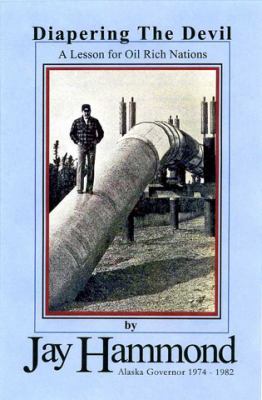 Diapering the devil : how Alaska helped staunch befouling by mismanaged ...