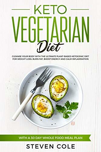 Keto Vegetarian Diet: Cleanse Your Body With The Ultimate Plant-Based ...
