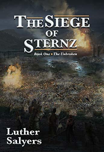 The Siege of Sternz (The Unbroken Book 1) by Luther Salyers | Goodreads