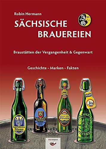 Sächsische Brauereien: Braustätten der Vergangenheit & Gegenwart by ...