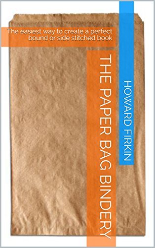 The Paper Bag Bindery: The easiest way to create a perfect bound or ...