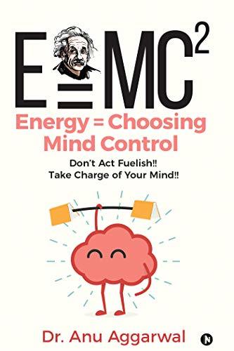 E=mc2; Energy = Choosing Mind Control : Don’t Act Fuelish!!Take Charge ...