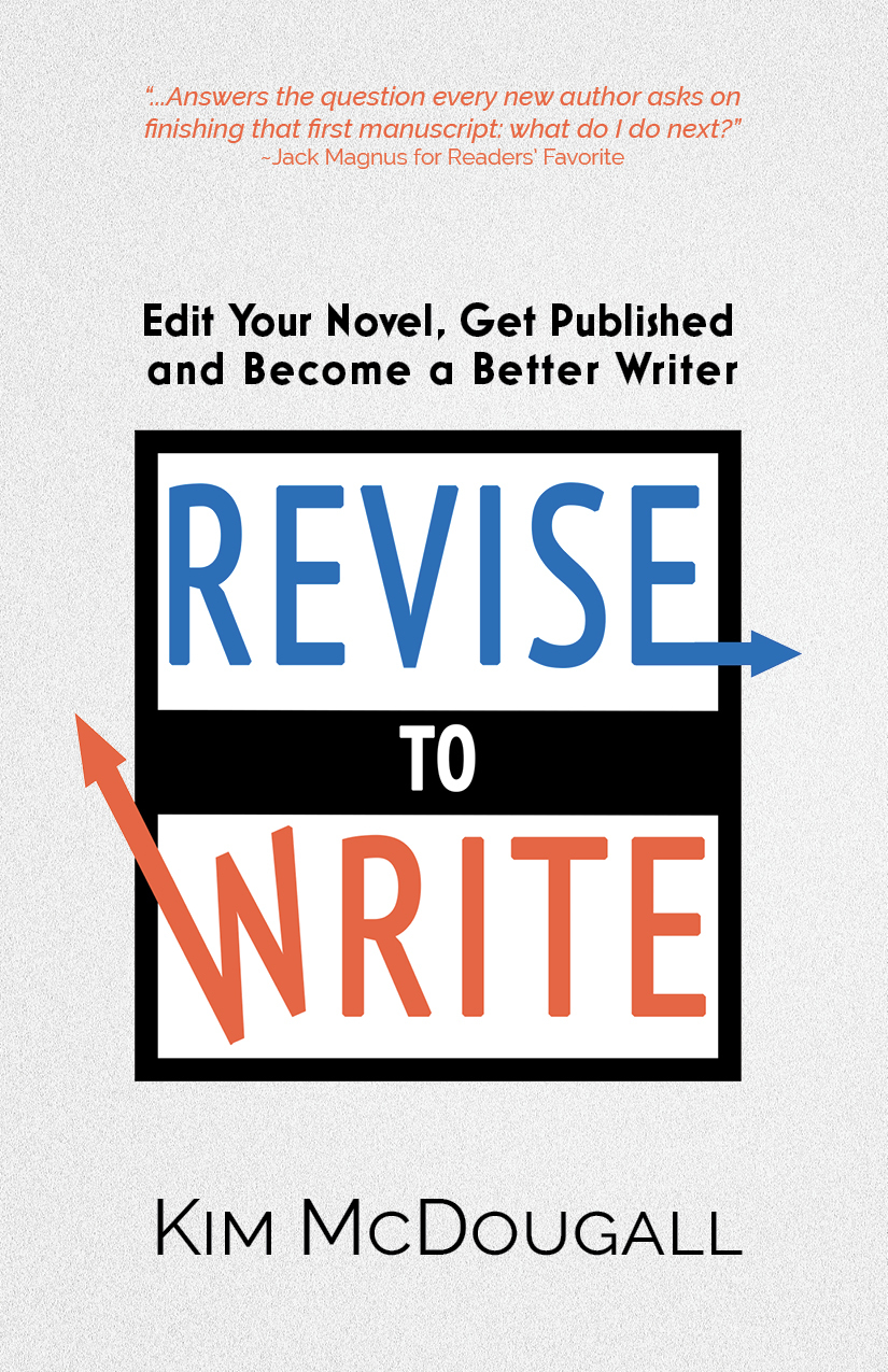 Revise to Write: Edit Your Novel, Get Published and Become a Better ...