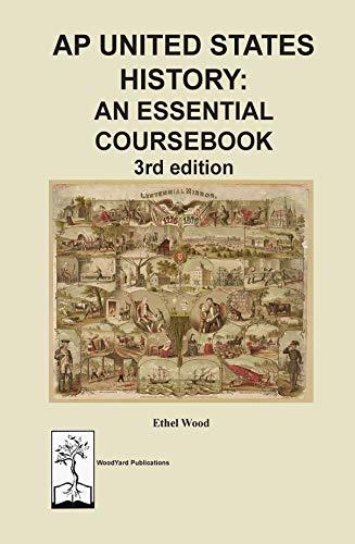 AP United States History: An Essential Coursebook, 3rd ed by Ethel Wood ...