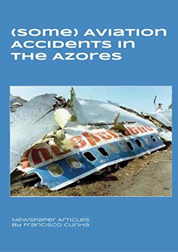 (Some) Aviation Accidents in the Azores by Francisco Cunha | Goodreads