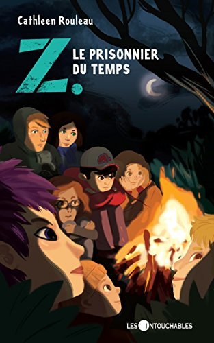 Z. 4 : Le prisonnier du temps (Romans jeunesse) by Cathleen Rouleau ...