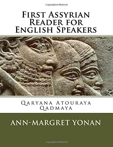 First Assyrian Reader for English Speakers by Ms Ann-Margret Yonan ...