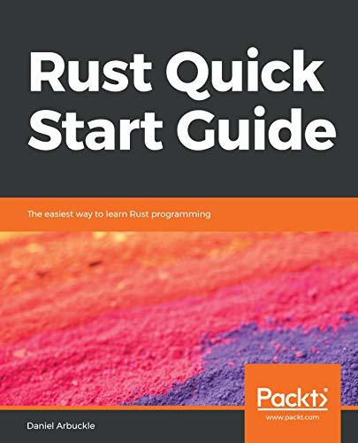 Rust Quick Start Guide: The easiest way to learn Rust programming by ...