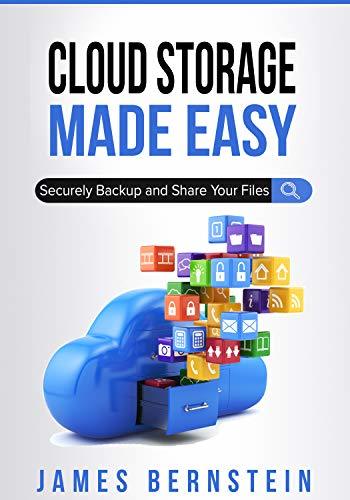Cloud Storage Made Easy: Securely Backup and Share Your Files by James ...