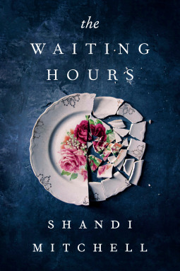 The Waiting Hours by Shandi Mitchell | Goodreads