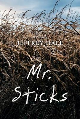 Mr. Sticks (Mr. Sticks, #1) by Jeffrey Hale | Goodreads