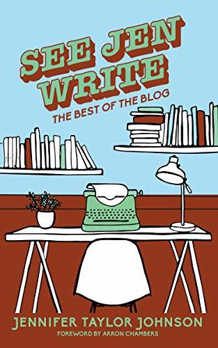 See Jen Write: The Best of the Blog by Jennifer Johnson | Goodreads