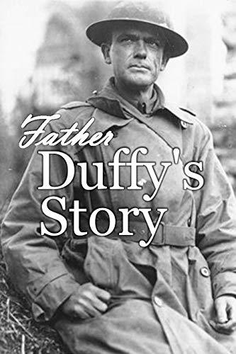 Father Duffy's Story: A Tale of Humor and Heroism, of Life and Death ...