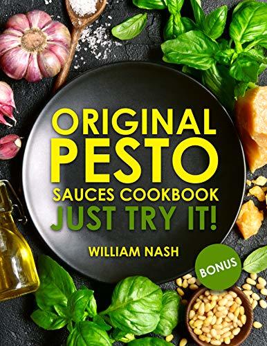 Original Pesto Sauces Cookbook. Just try it by William Nash | Goodreads
