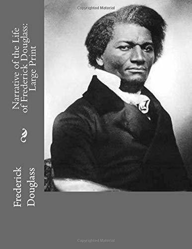 Narrative of the Life of Frederick Douglass: Large Print by Frederick ...