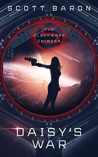 Daisy's War (The Clockwork Chimera, #5) by Scott Baron | Goodreads