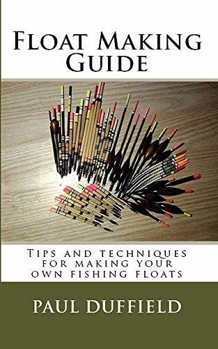 Float Making Guide: Tips and techniques for making your own fishing ...