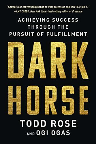 Dark Horse: Achieving Success Through the Pursuit of Fulfillment by Ogi ...