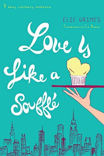 Love is Like a Soufflé by Elie Grimes | Goodreads