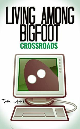 Living Among Bigfoot: Crossroads (A True Story) by Tom Lyons | Goodreads