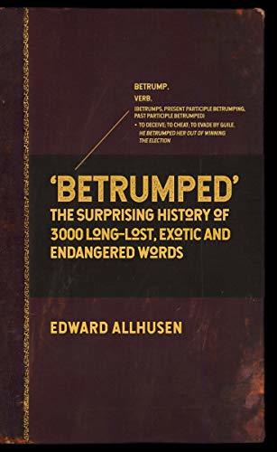 Betrumped: The Surprising History of 3000 Long-Lost, Exotic and ...