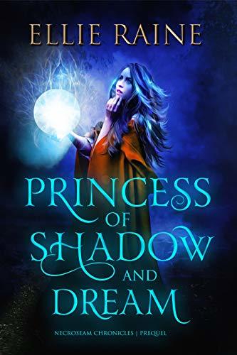 Princess of Shadow and Dream: YA Dark Fantasy Adventure by Ellie Raine ...