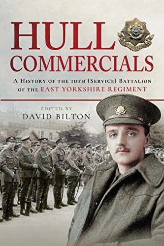 Hull Commercials: A History of the 10th (Service) Battalion of the East ...