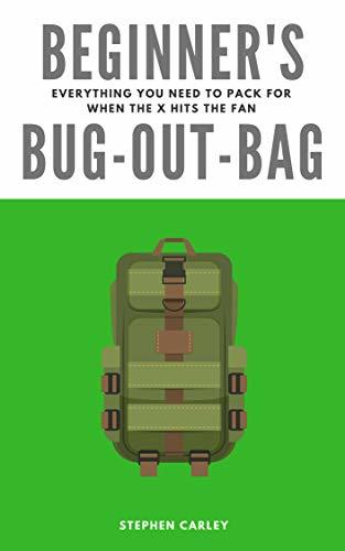 Beginner's Bug-Out-Bag: Everything you need to pack for when the X hits ...