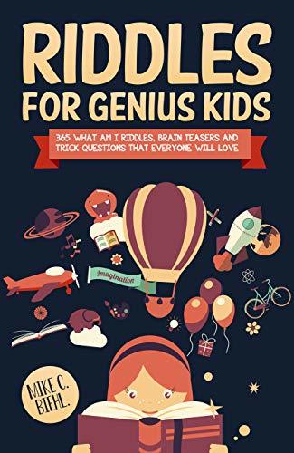 Riddles For Genius Kids: 365 What Am I Riddles, Brain Teasers And Trick ...