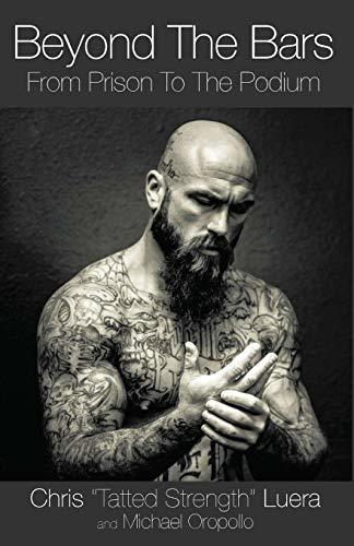 Beyond The Bars: From Prison To The Podium by Chris "tatted Strength ...