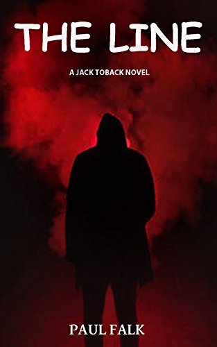 THE LINE: A JACK TOBACK NOVEL by Paul Falk | Goodreads