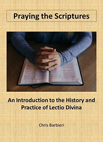 Praying the Scriptures: An Introduction to the History and Practice of ...