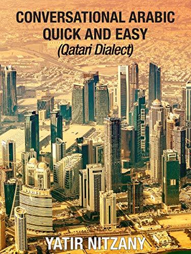 Conversational Arabic Quick and Easy: Qatari Dialect: Gulf Arabic ...