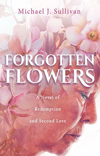 Forgotten Flowers: A Novel by Michael J. Sullivan | Goodreads
