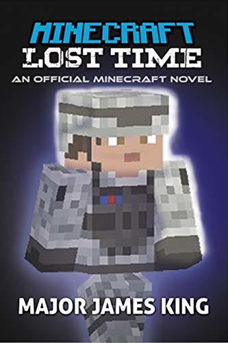 Minecraft: Lost Time: An Official Minecraft Novel by James King | Goodreads