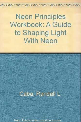 Neon Principles Workbook: A Guide to Shaping Light With Neon by Randall ...
