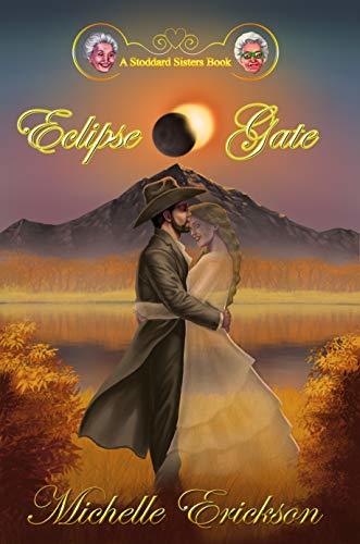 Eclipse Gate (Paranormal Romance Time Travel and Murder Mystery): A Stoddard Sisters Book 3 by ...