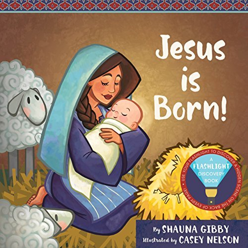 Jesus is Born! A Flashlight Discovery Book by Shauna Gibby | Goodreads