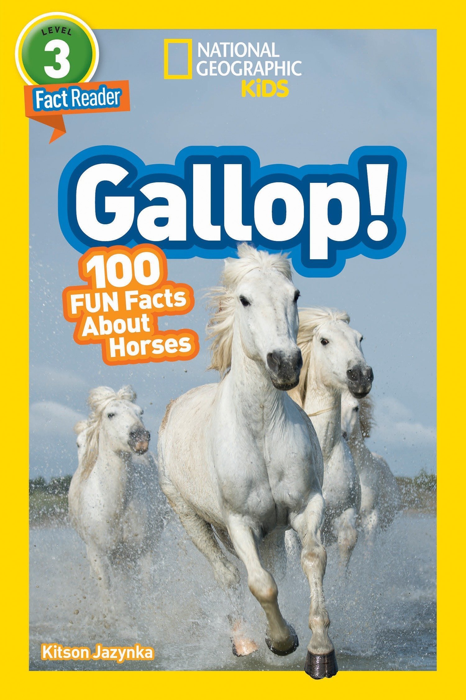 Gallop! 100 Fun Facts About Horses by Kitson Jazynka | Goodreads