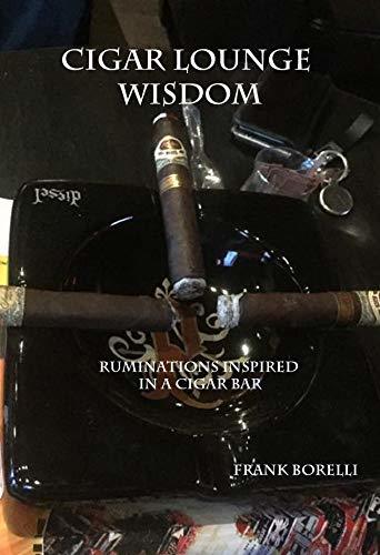 Cigar Lounge Wisdom: Ruminations Inspired in a Cigar Bar by Frank ...